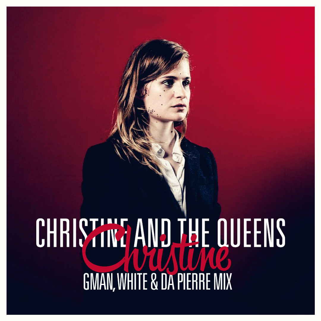 Listen to CHRISTINE AND THE QUEENS - CHRISTINE - GMAN, WHITE & DA ...
