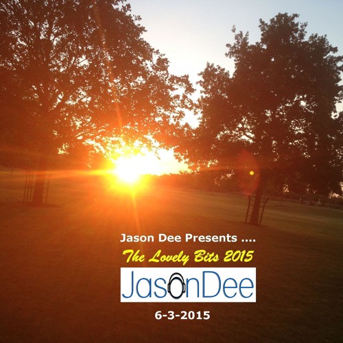 Stream Jason Dee Presents ... The Lovely Bits 2015 by Jason Dee (DJ ...