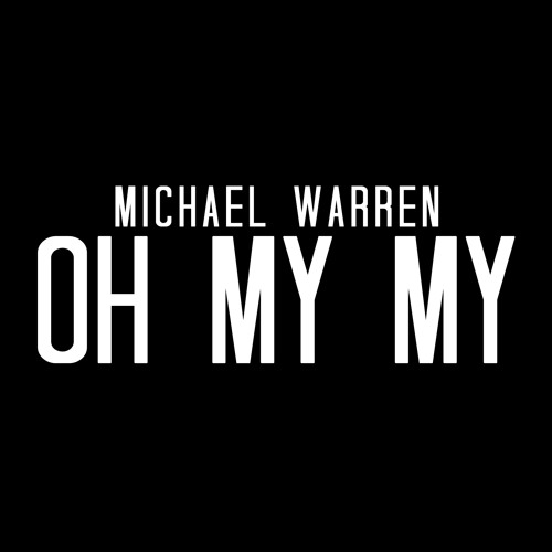Stream Oh My My by michaelwarrenonline | Listen online for free on ...