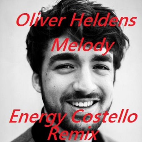 Stream Oliver Heldens - Melody (Energy Costello Remix) by Energy ...