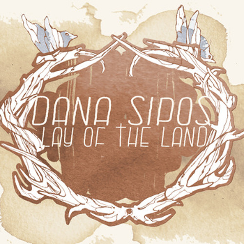 Stream Dana Sipos | Listen to Lay of the Land playlist online for free ... Stream Dana Sipos | Listen to Lay of the Land playlist online for free ...