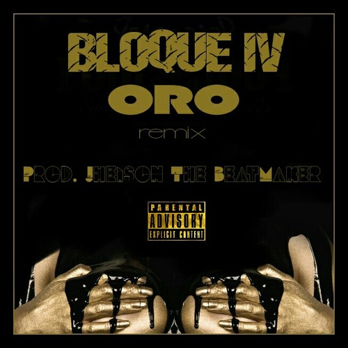 Stream Bloque IV - Oro (Oficial Remix Prod Jheison The BeatMaker) by ...