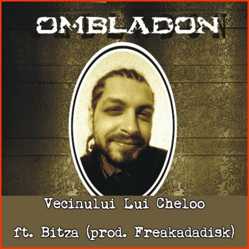 Stream Ombladon - Vecinului Lui Cheloo ft. Bitza (prod. Freakadadisk ...
