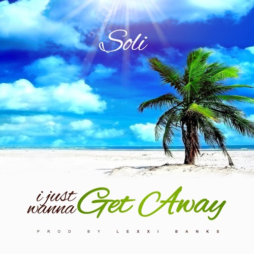 Stream Soli - I Just Wanna Get Away by Soli Music | Listen online for ...
