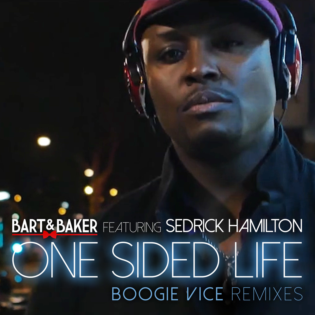 Stream Bart & Baker Feat Sedrick Hamilton "One Sided Life" (Boogie Vice ...