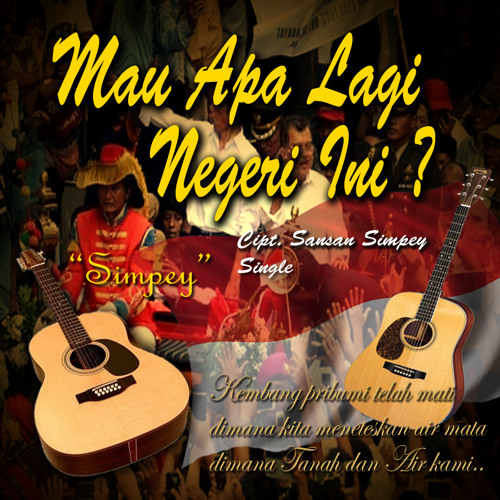 Stream Mau Apa Lagi Negeri Ini - Simpey by Sansan Simpey | Listen online for free on SoundCloud