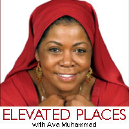 Stream "An Unparalleled Act Of Love" (Elevated Places With Ava Muhammad ...