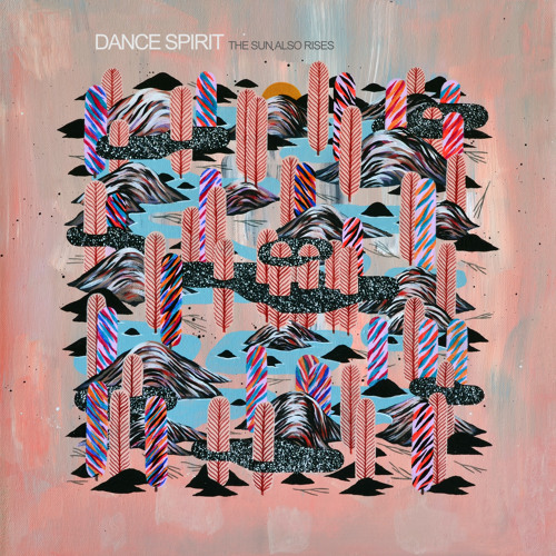 Stream Dance Spirit - The Sun Also Rises (Full Album Mix) by THUMP ...