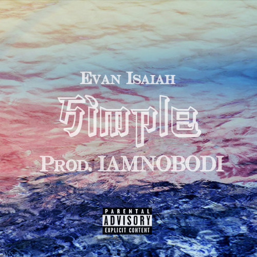 Stream Simple (Prod. IAMNOBODI) by Evan Isaiah | Listen online for free ... Stream Simple (Prod. IAMNOBODI) by Evan Isaiah | Listen online for free ...