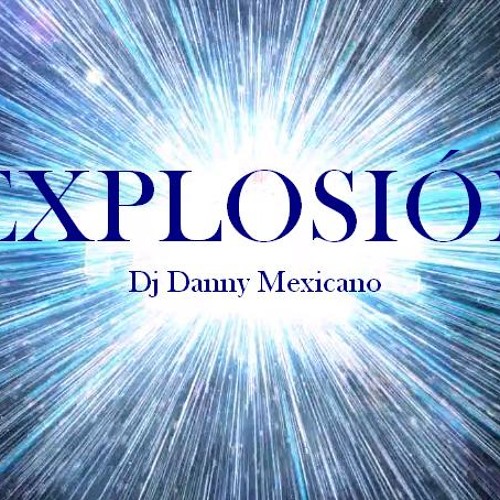 Stream Dj Danny Mexicano - Yes (Album Explosión 2014) by Dj Danny ...