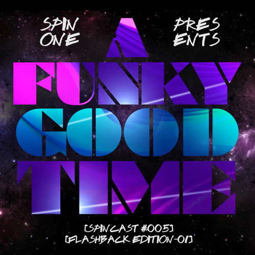 Stream A Funky Good Time [SpinCast #005] [Flashback Edition - 01] by ...