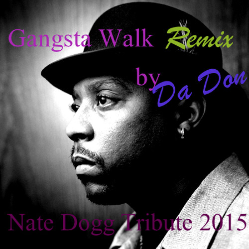 Stream Nate Dogg - Gangsta Walk (G - Funk Remix By Da Don, Tribute 2015) by Alberto Da Don ...