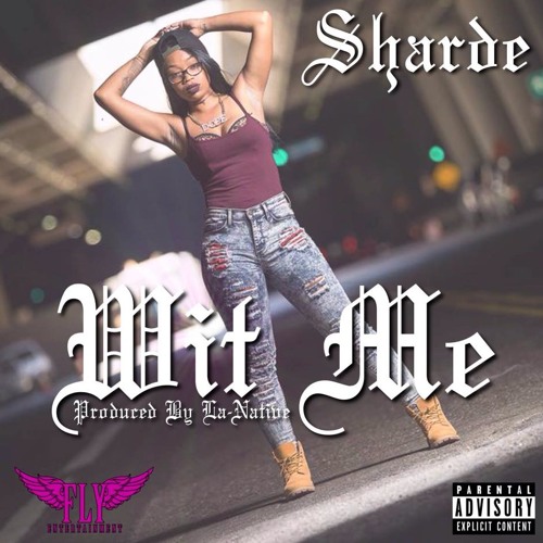 Stream Wit Me (Prod. by La-Native) by Sharde Lee | Listen online for ...