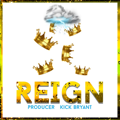 Stream Kick Bryant | Listen to Reign: Album Preview playlist online for ...