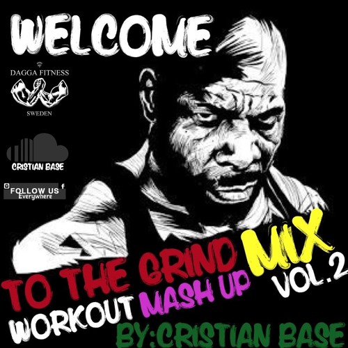 Stream ||Welcome To The Grind|| Workout Mash -Up Mix Vol.2 by Cristian ... Stream ||Welcome To The Grind|| Workout Mash -Up Mix Vol.2 by Cristian ...