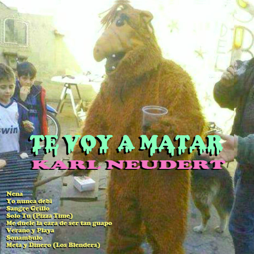 Stream karl neudert | Listen to KARL NEUDERT - TE VOY A MATAR (ALBUM ...