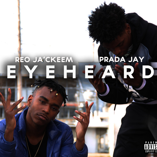 Stream Prada Jay & Reo Ja'ckeem - Eye Heard (Prod. By Heretic) by Reo ...