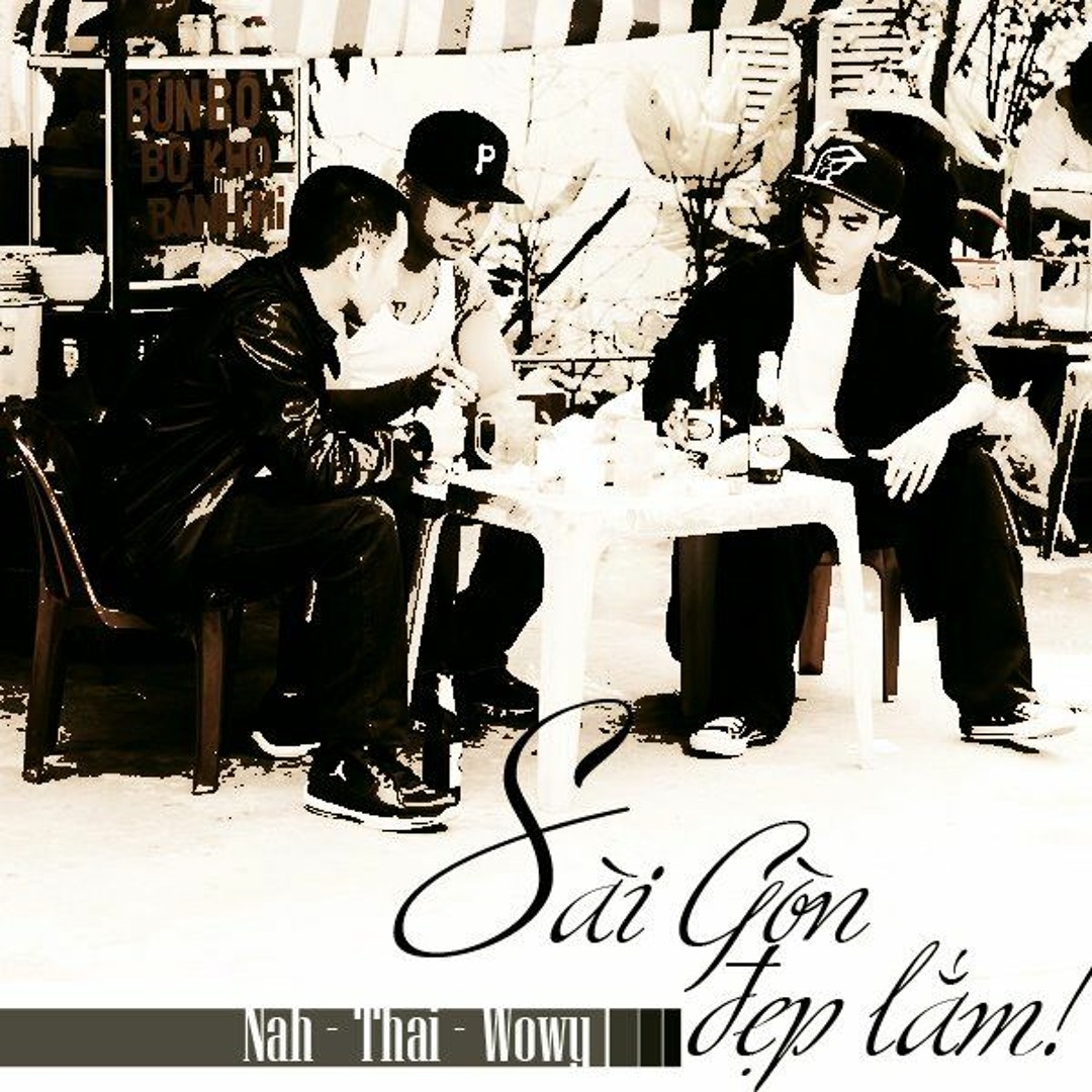 Stream Sài Gòn Đẹp Lắm - Wowy ft Nah, Thái Việt G by Wowy Nguyen ...