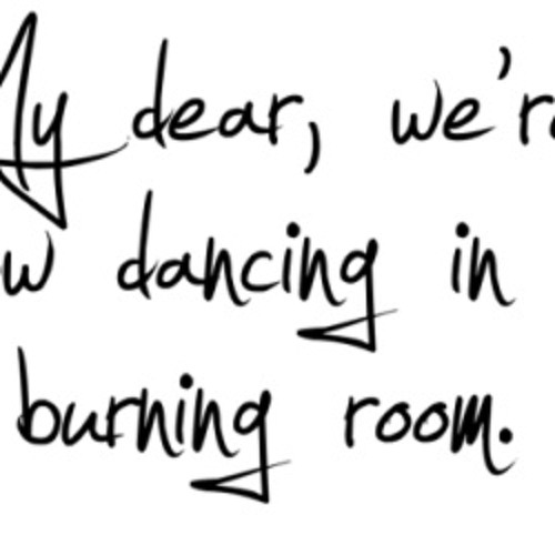 Slow Dancing In A Burning Room Quotes