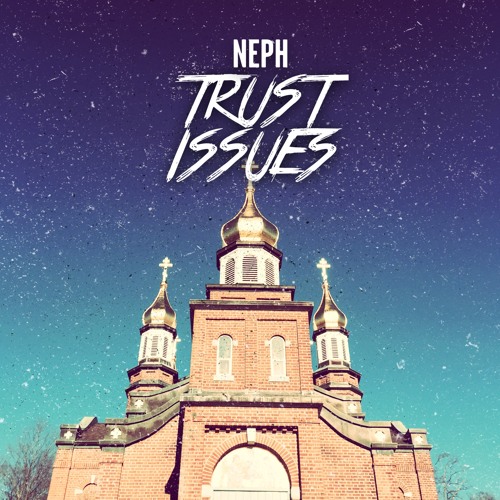 Stream Neph - Trust Issues by NastyNeph | Listen online for free on ...