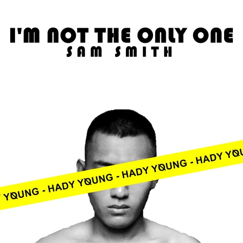 Stream Hady Young - I'm Not The Only One (Sam Smith) by Hady Young ...