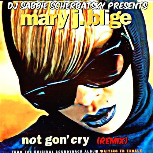 Stream Mary J. Blige Not Gon' Cry (Remix) by DjSabbieScherbatsky ...