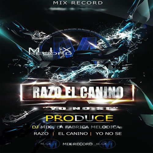 Stream Razo El Canino - Yo No Se (Prod. Dj Mix La Fabrica Melodica ...