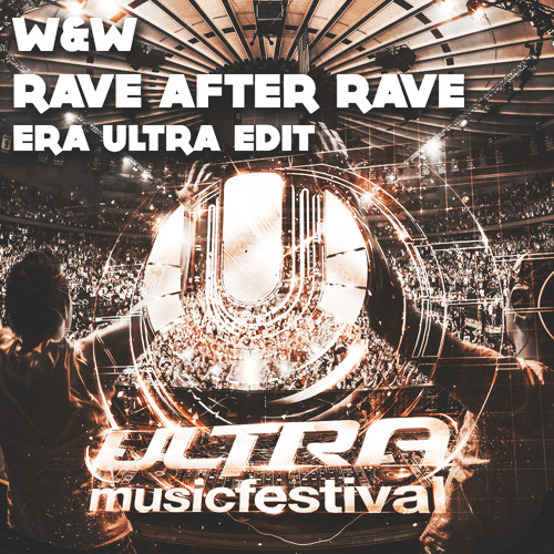 W&W - Rave After Rave (ERA Ultra Edit) by DEEJAY ERA - Free download on ...