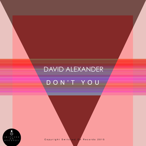 Stream SOR013 - David Alexander - Don't You - Free Download by Switched ...