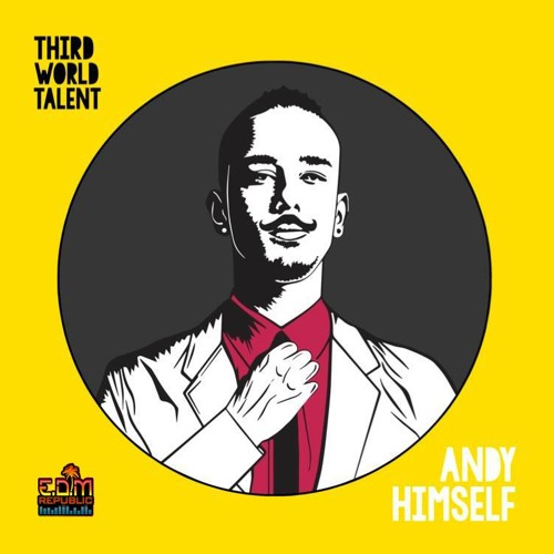 Stream Andy Himself | Listen to Andy Himself |Third World Talent EP ...