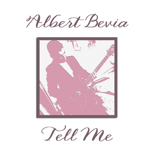 Stream Tell Me by AlbertBevia | Listen online for free on SoundCloud