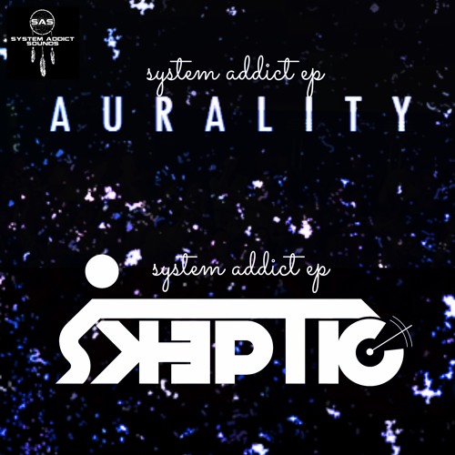 Stream System Addict Sounds | Listen to Skeptic & Aurality - System ...