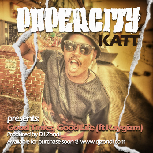 Stream Papercity Katt - Good Times, Good Life (feat Kaygizm) by Dj ...