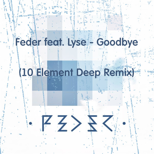 Stream Feder feat. Lyse - Goodbye (10 Element Deep Remix) by 10 Element ...