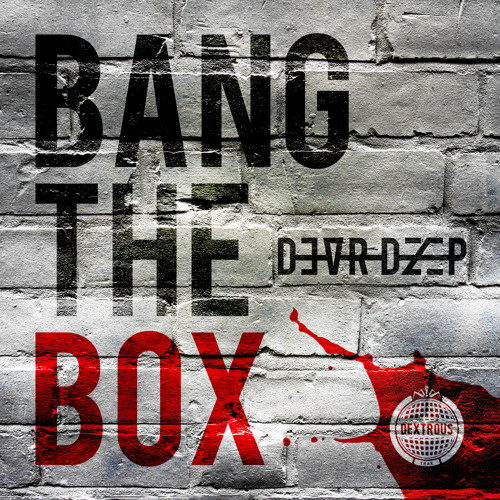 Stream Dear Deep - Bang The Box (Original Mix) [Dextrous Trax] OUT NOW ...
