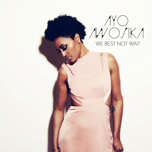 Stream We Best Not Wait (Single Version) by Ayo Awosika | Listen online ...