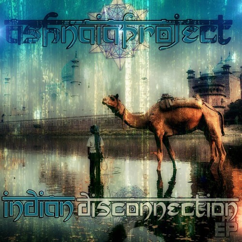 Stream Indian Disconnection Ep Preview by ASHNAIA PROJECT | Listen ...