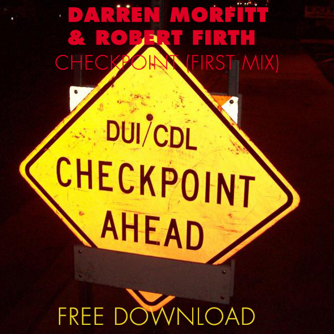 Stream Darren Moriftt & Robert Firth - Checkpoint (First Mix) FREE ...