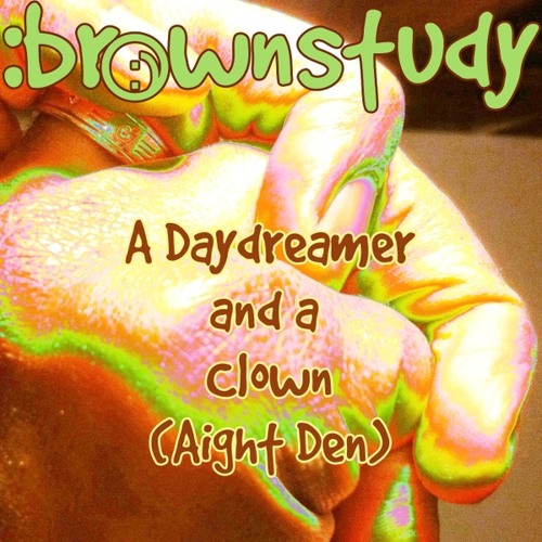 Stream A Daydreamer and a Clown (Aight Den) by Jason Hogans AKA ...