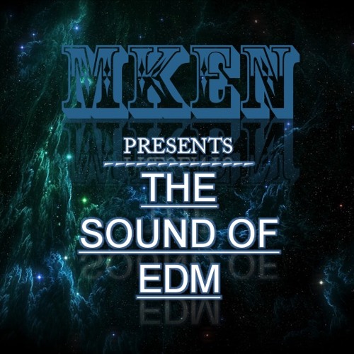 Stream MKEN PRESENTS - THE SOUND OF EDM VOL.1 (FREE DOWNLOAD ...