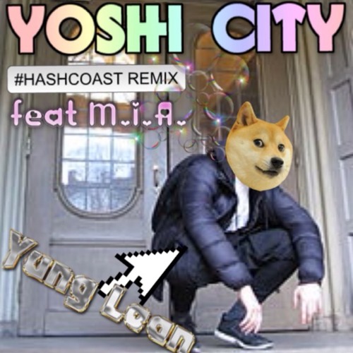Stream Yung Lean - Yoshi City [#Hashcoast Remix] Feat. MIA + Afrika ...