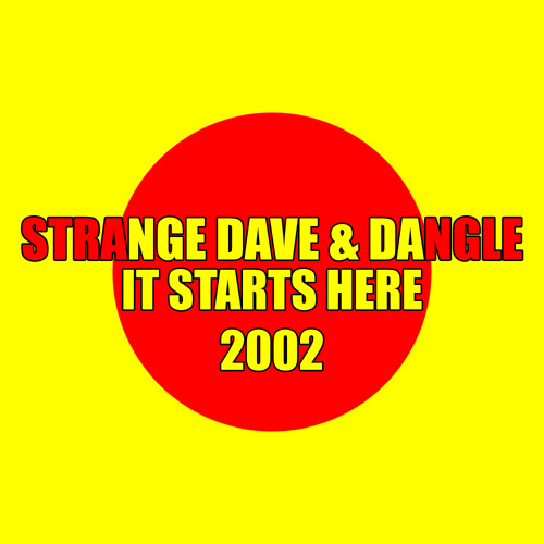 Stream Strange Dave & Dangle - It Starts Here - 2002 by Strange Dave ...
