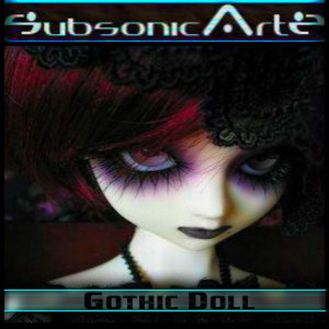 Stream Gothic Doll by SubsonicArtz | Listen online for free on SoundCloud