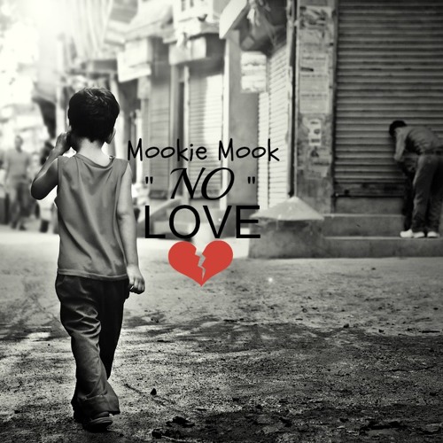 Stream Mookie Mook - No Love by Mookie Mook | Listen online for free on SoundCloud