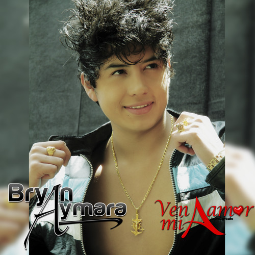 Stream Bryan Aymara - Ven mi Amor by Bryan Aymara | Listen online for free on SoundCloud