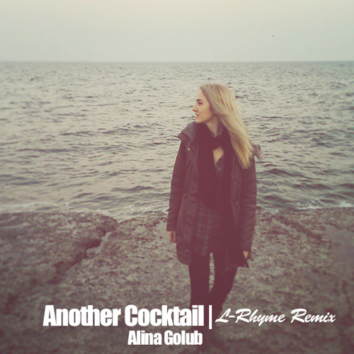 Stream Alina Golub – Another Cocktail (L-Rhyme RMX) by L-Rhyme | Listen ...