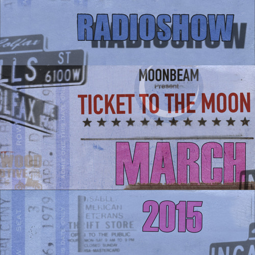 Stream Ticket To The Moon Episode015 (March 2015) by Moonbeam | Listen ...