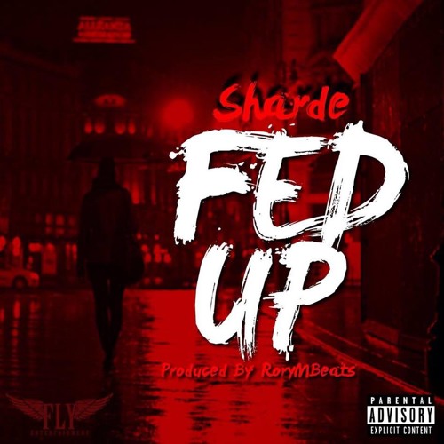 Stream Fed Up (Prod. By RoryMBeats) by Sharde Lee | Listen online for ...