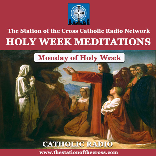 Stream Holy Week Meditation: Monday by The Station of the Cross ...