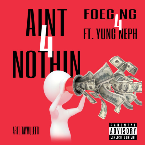 Stream Aint 4 Nuthin Ft. Yung Neph by FOE G4NG | Listen online for free ...